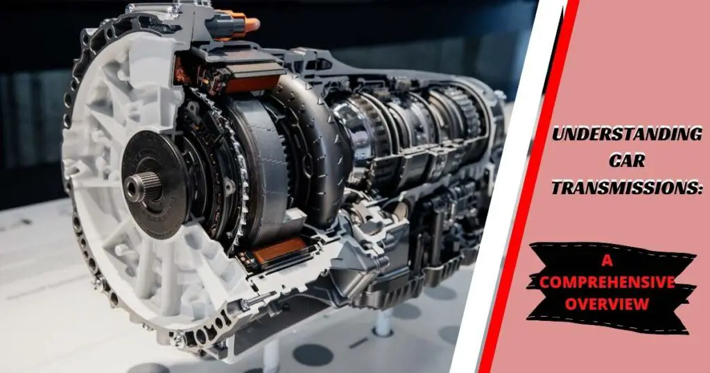 Understanding Car Transmissions: A Comprehensive Overview